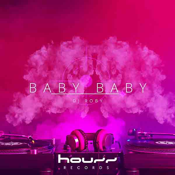 Dj Roby lansează „Baby Baby” | Arad 24 - Știri Conectate La Realitate